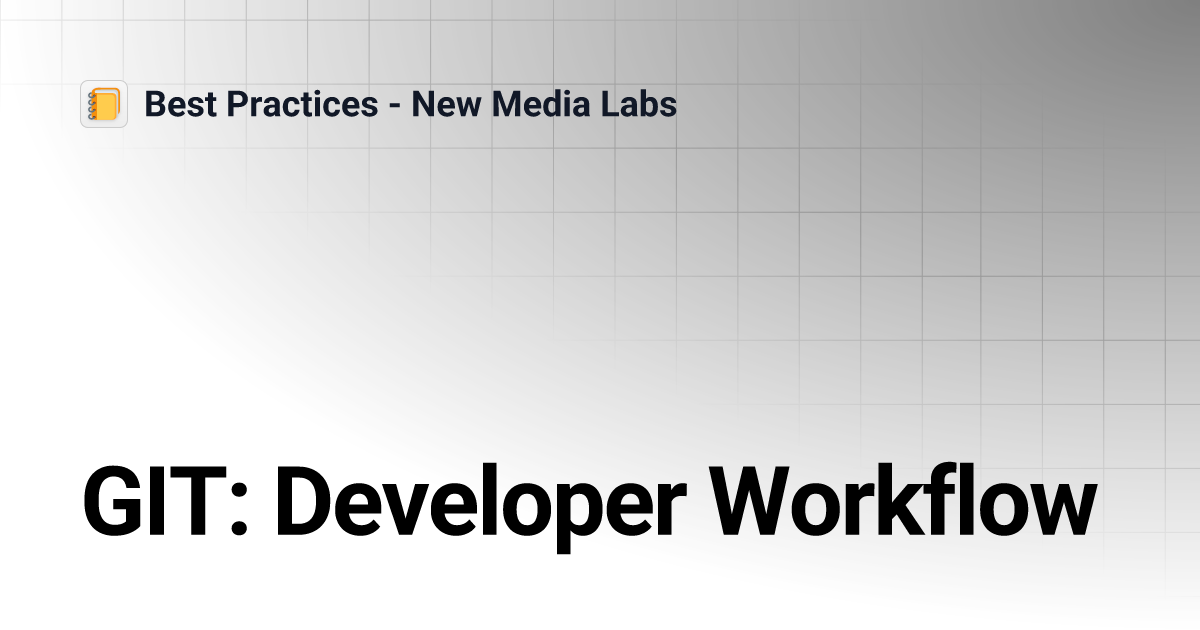 GIT: Developer Workflow | Best Practices - New Media Labs